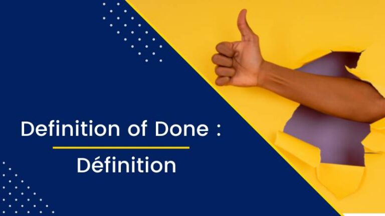 Qu'est-ce que la Definition of Done ? Principes et avantages