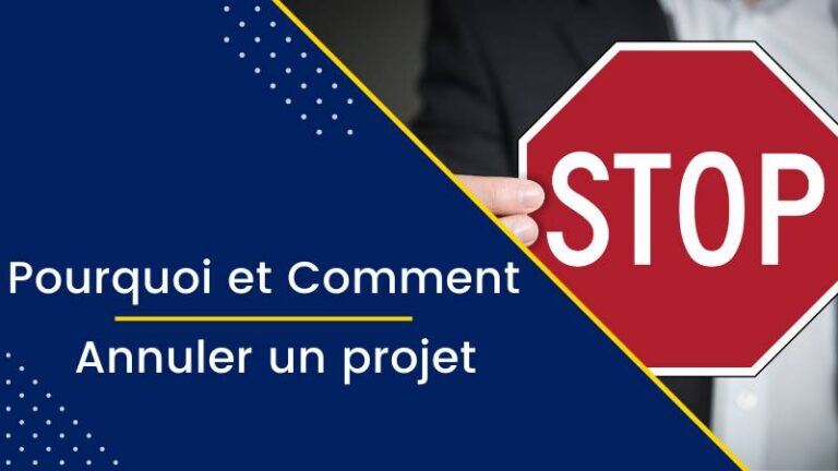 Pourquoi et Comment Annuler un Projet ? Guide Complet